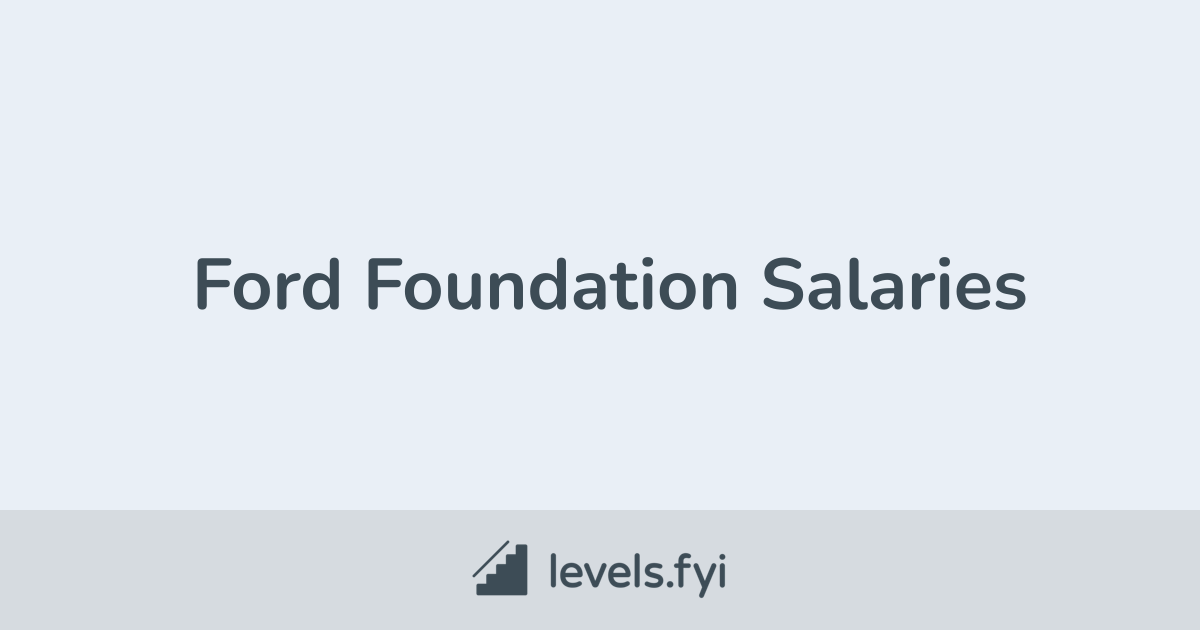 Ford Foundation Salaries | Levels.fyi