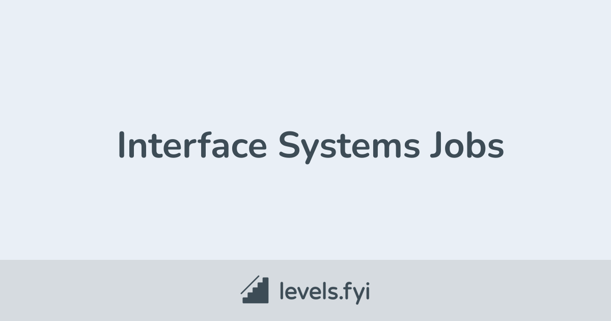 Interface Systems Jobs | Levels.fyi