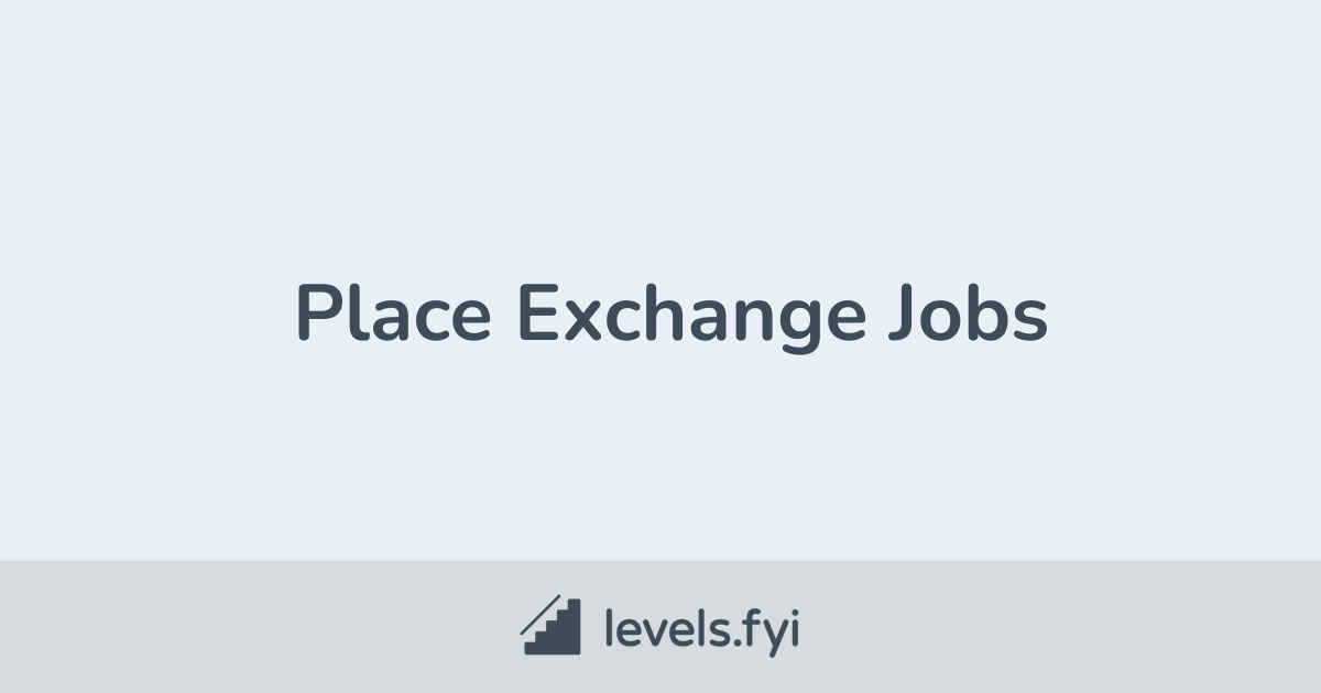 Place Exchange Jobs | Levels.fyi