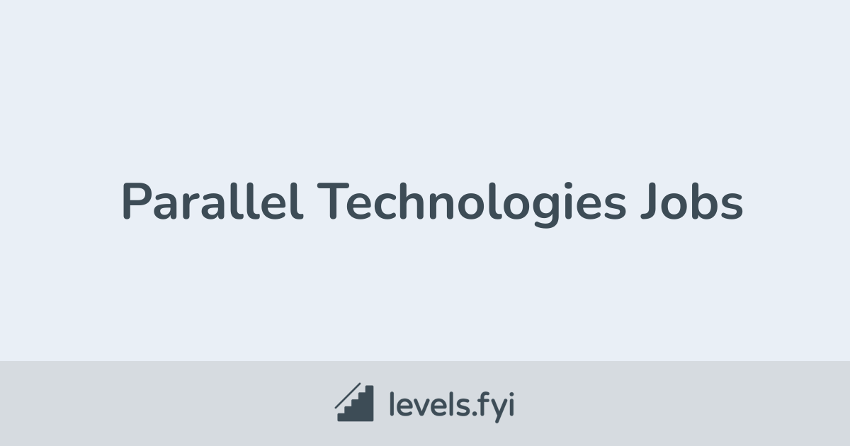 Parallel Technologies Jobs | Levels.fyi