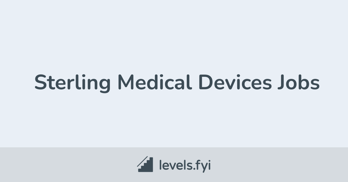 Sterling Medical Devices Jobs | Levels.fyi