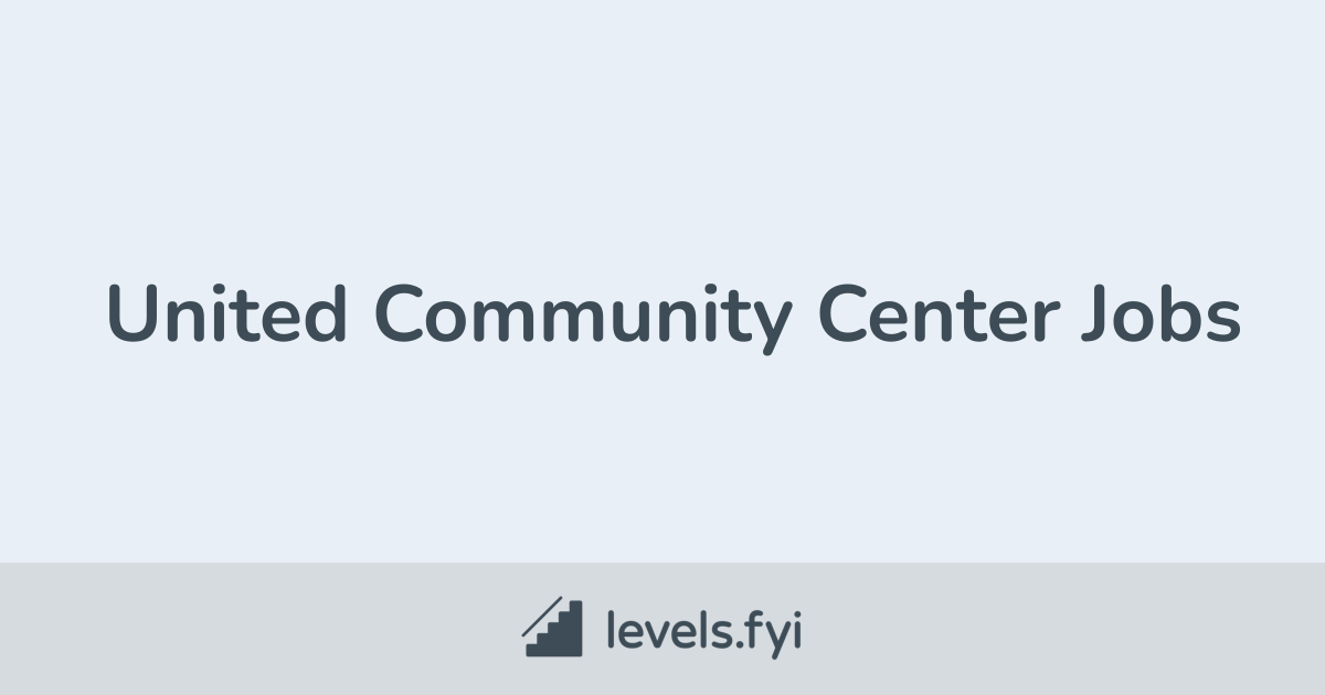 United Community Center Jobs | Levels.fyi