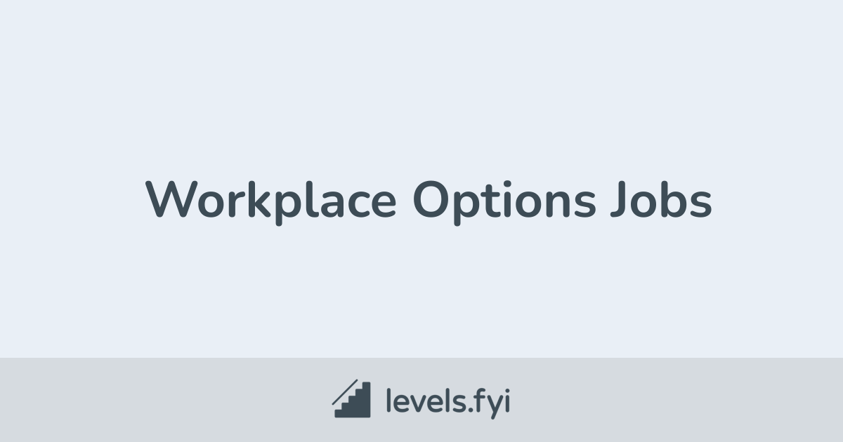 Workplace Options Jobs | Levels.fyi