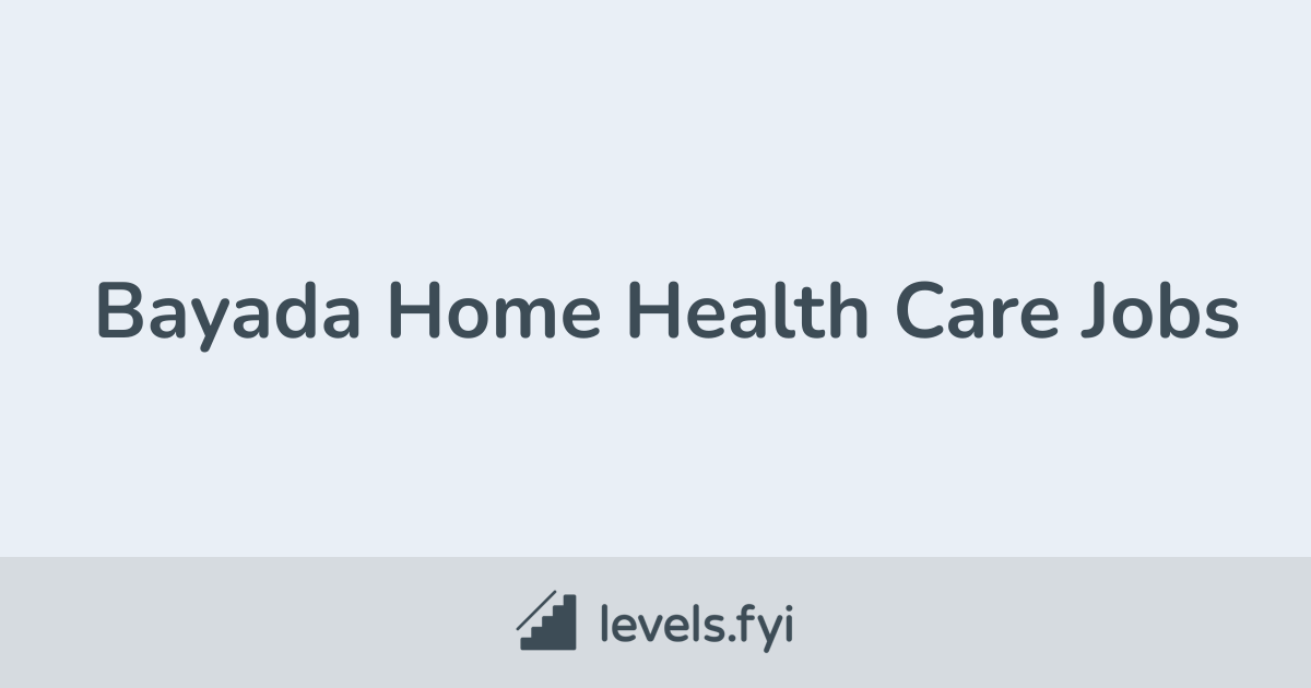 Home Health Aide- HHA - Adult Pr... | Bayada Home Health Care | Levels.fyi