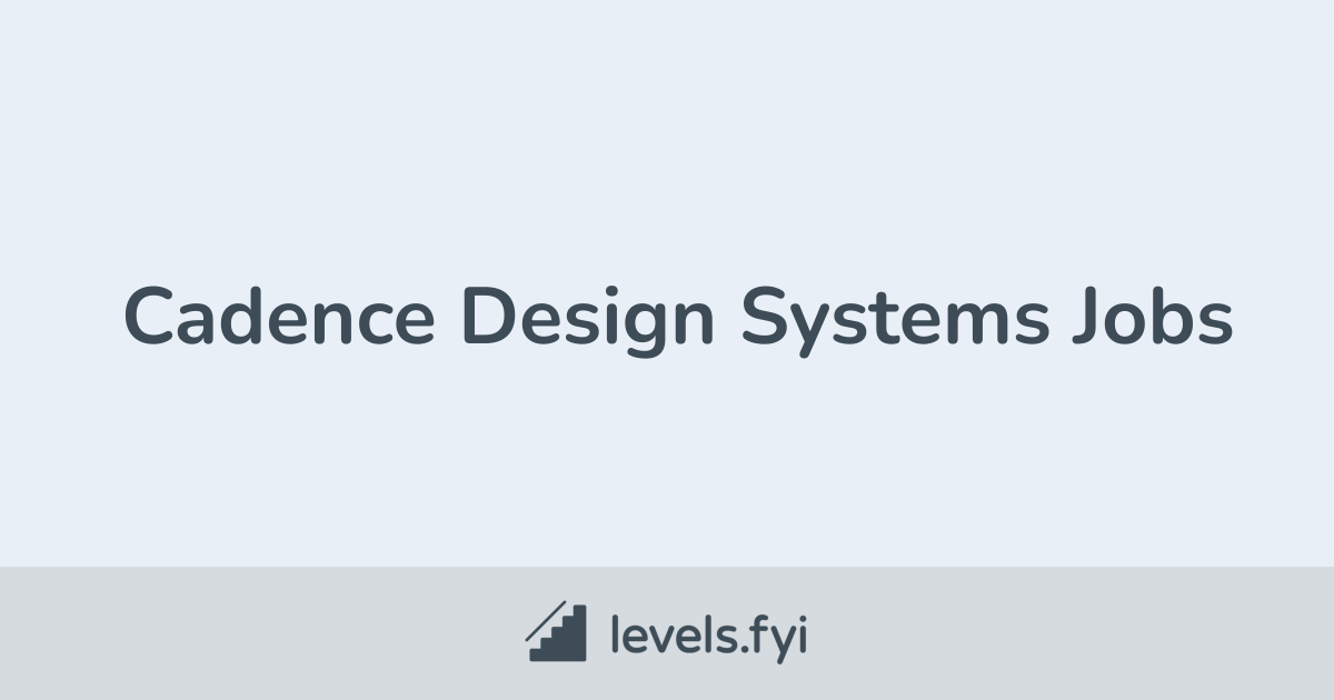Cadence Design Systems Jobs | Levels.fyi
