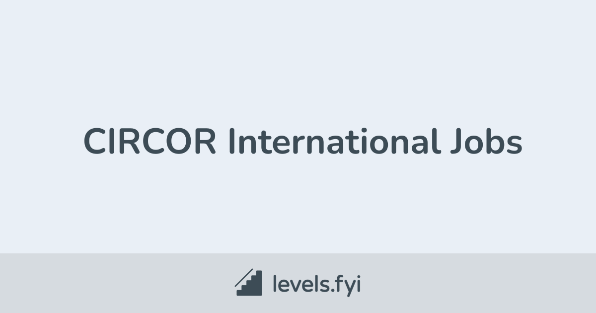 CIRCOR International Jobs | Levels.fyi