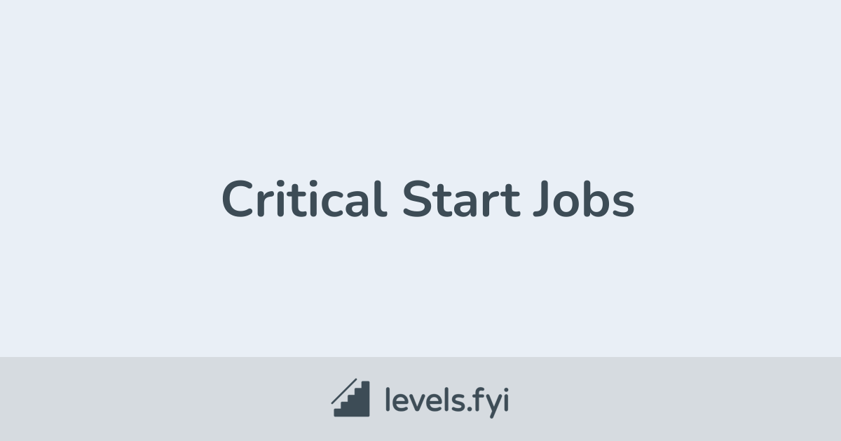 Critical Start Jobs | Levels.fyi