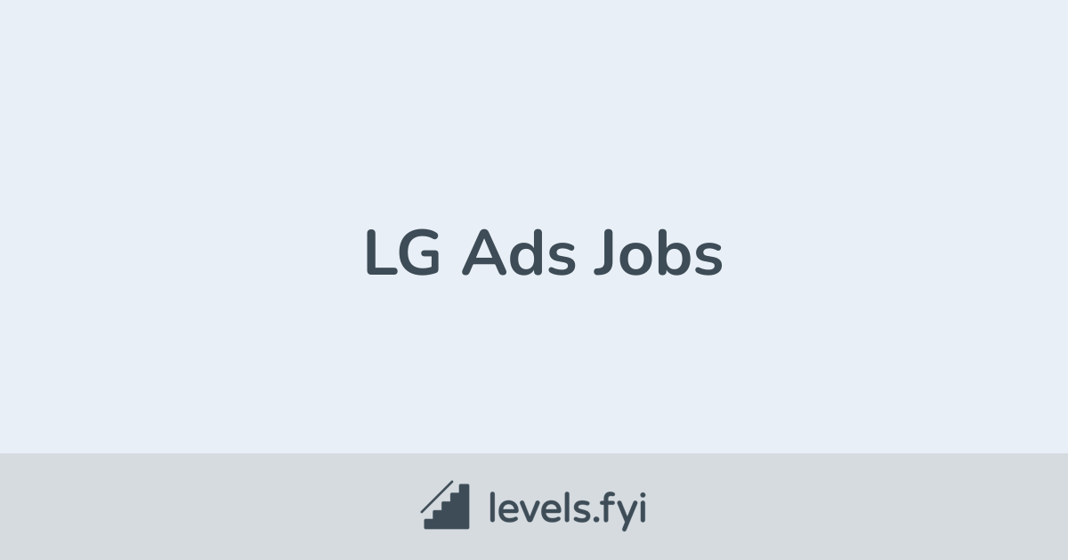 LG Ads Jobs | Levels.fyi