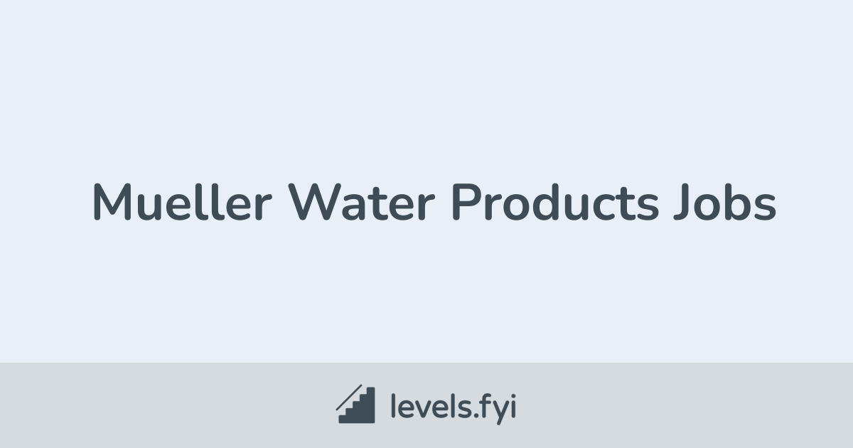 Mueller Water Products Jobs | Levels.fyi