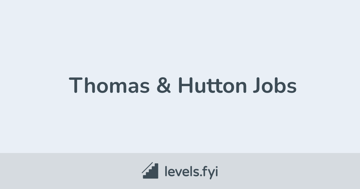 Thomas & Hutton Jobs | Levels.fyi