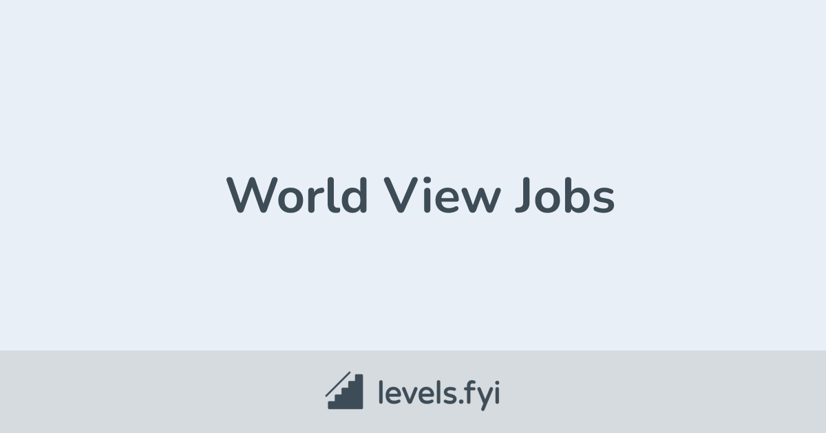 World View Jobs | Levels.fyi