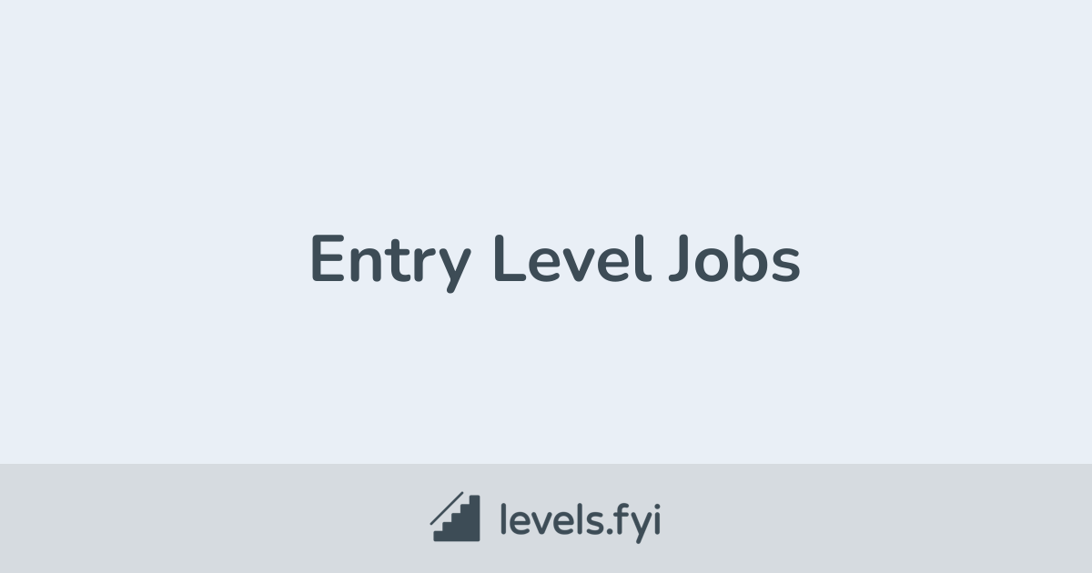 Entry Level Jobs | Levels.fyi